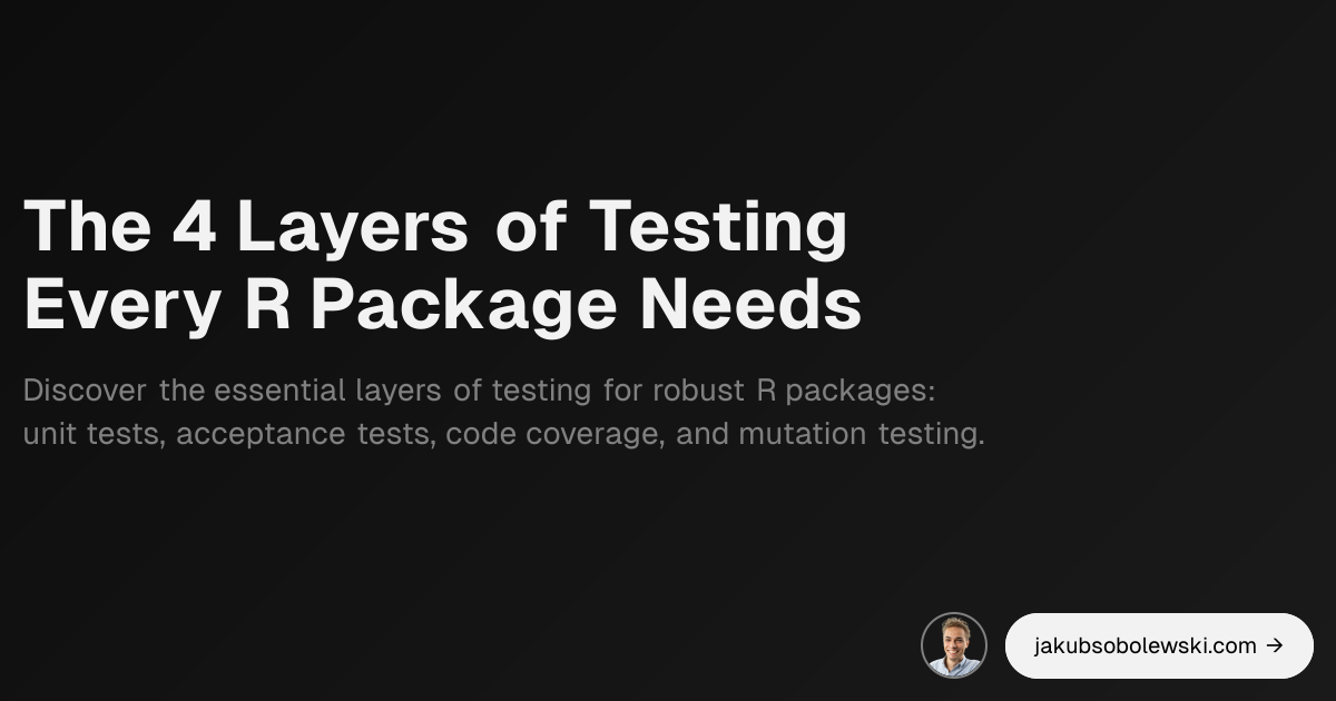 The 4 Layers of Testing Every R Package Needs