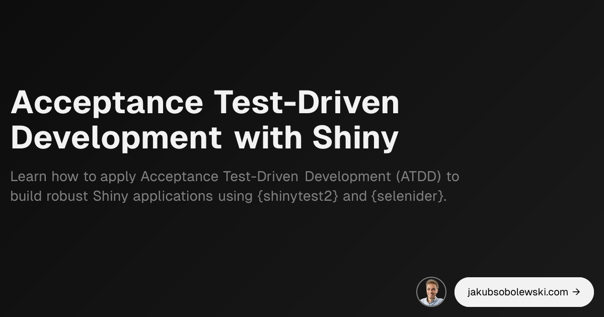 Acceptance Test-Driven Development with Shiny