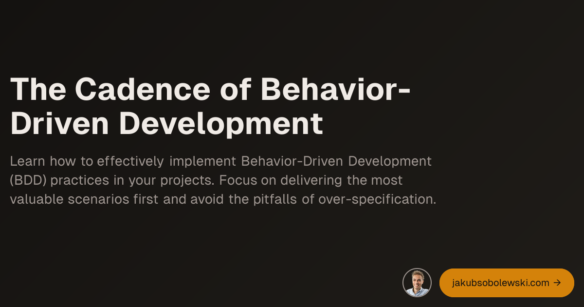 The Cadence of Behavior-Driven Development