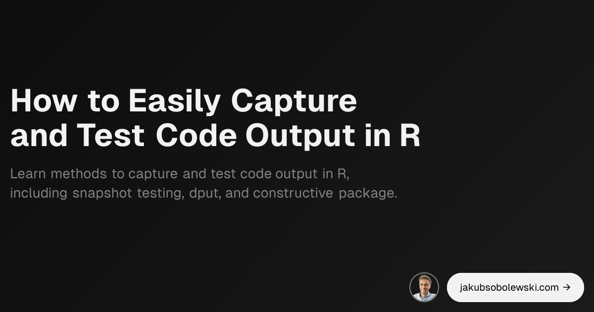 How To Easily Capture And Test Code Output In R 8130