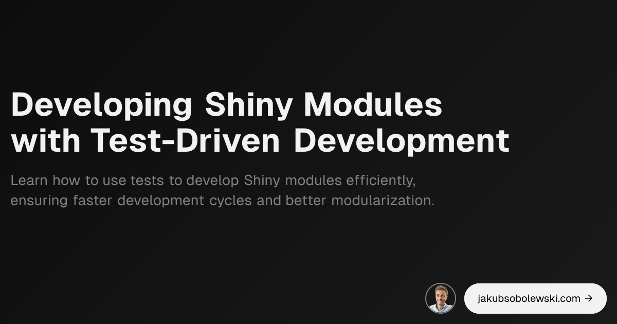 Developing Shiny Modules With Test Driven Development