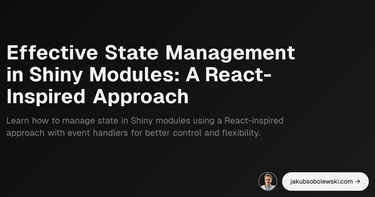 Effective State Management in Shiny Modules: A React-Inspired Approach